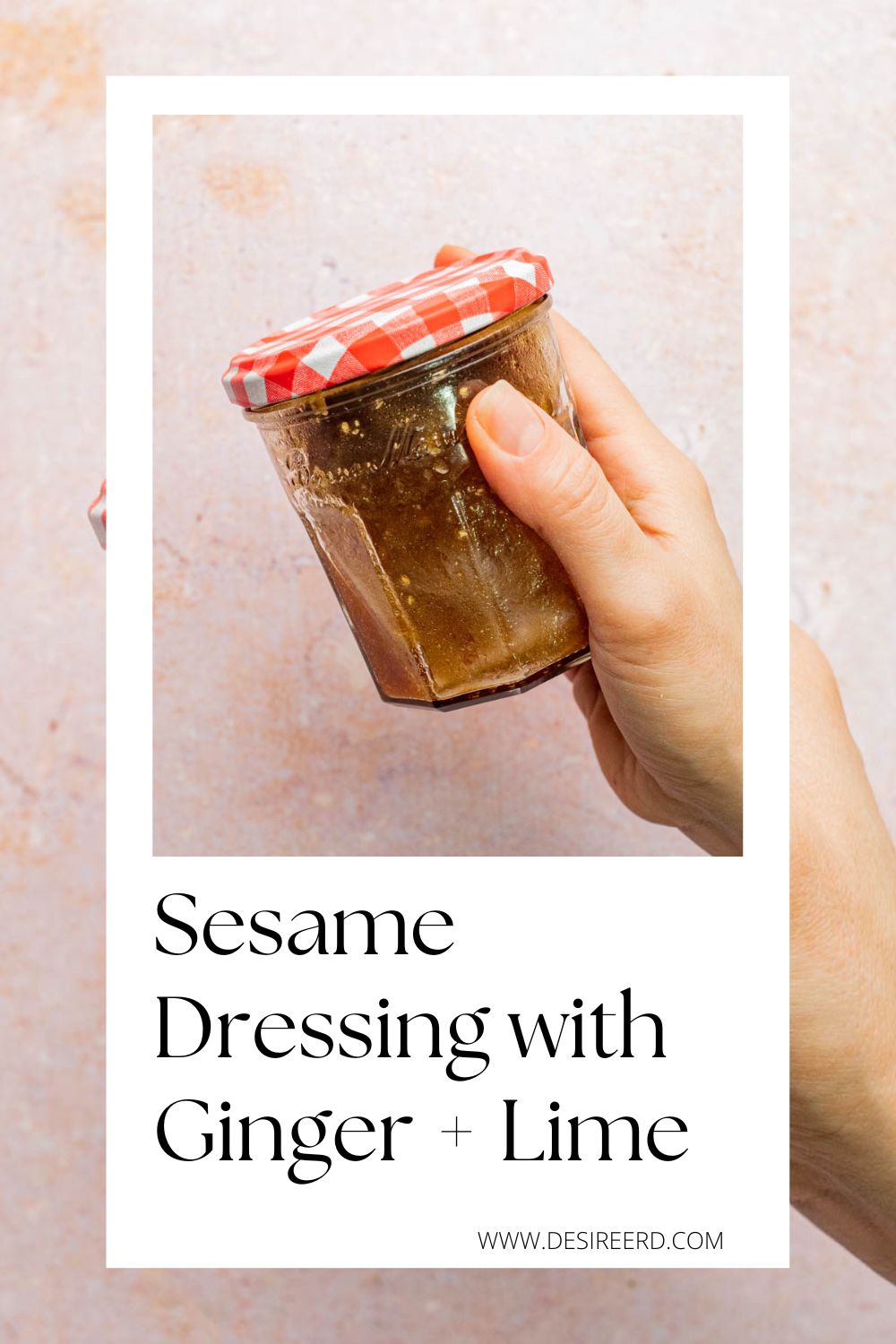 Sesame Lime Dressing with Ginger (5 minutes!) - Desiree Nielsen