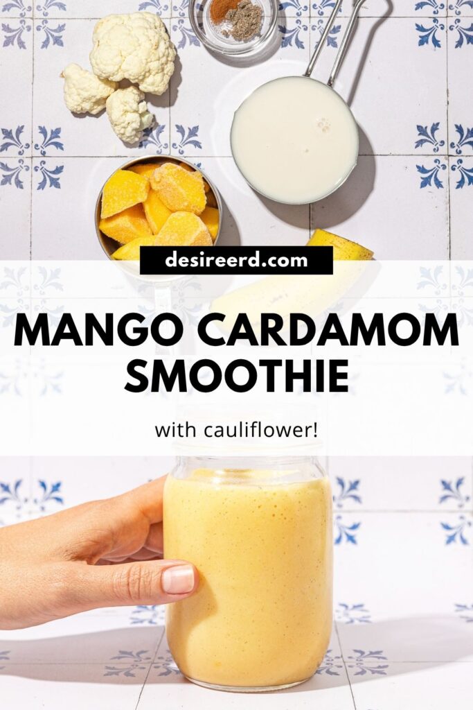 Quick Mango Cardamom Smoothie with Cauliflower - Desiree Nielsen